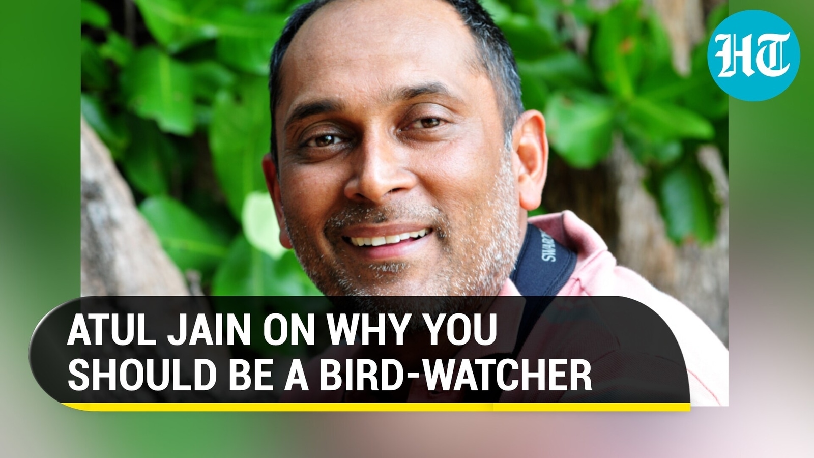 Twitcher Atul Jain, on why you should be a bird-watcher | Hindustan Times
