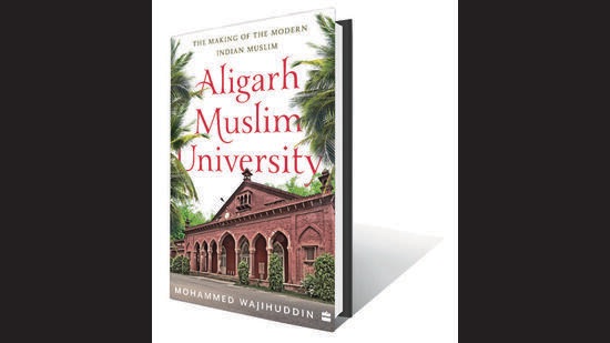 Review: The Making of The Modern Indian Muslim; Aligarh Muslim ...
