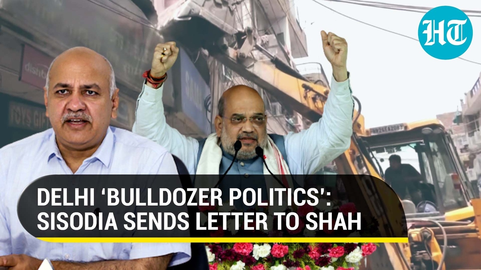 ‘Stop bulldozer politics’: Sisodia asks HM Shah to stop Delhi ...