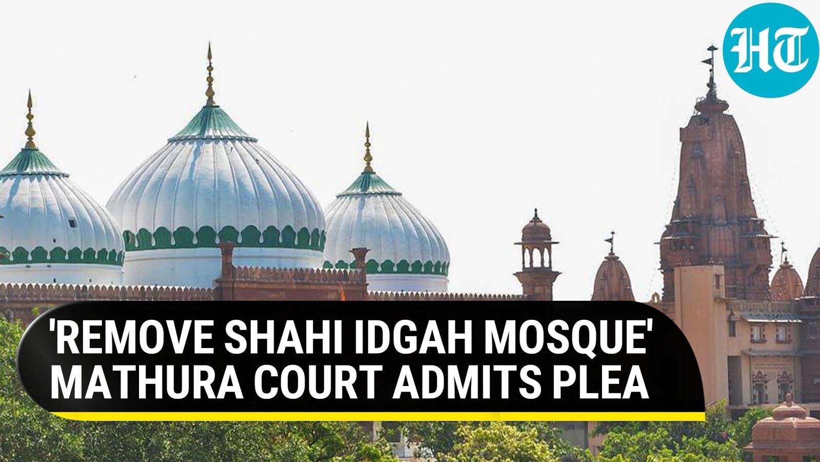 'Remove mosque...': Mathura Court admits plea | Krishna Janmabhoomi ...