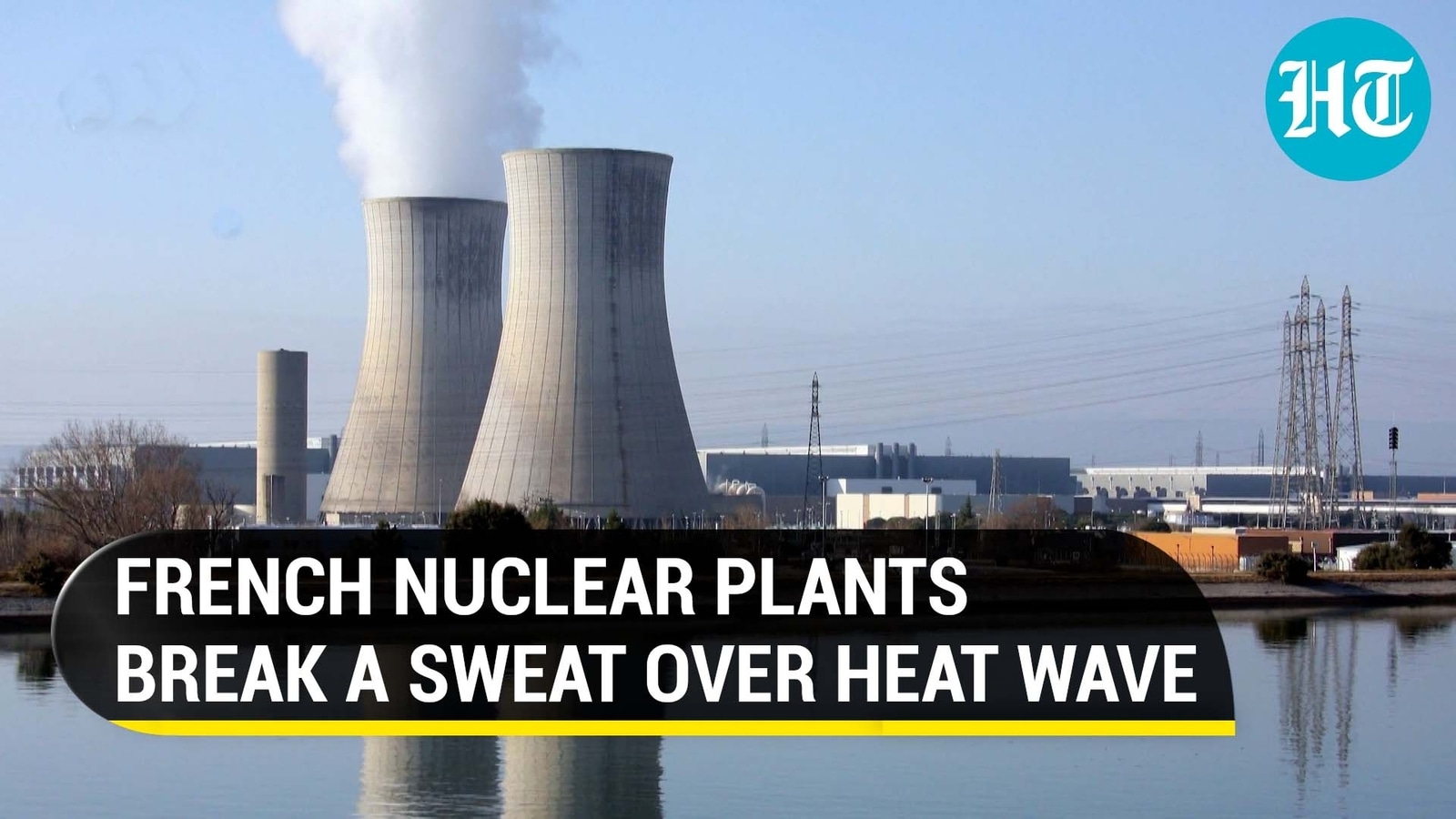 Heat waves put French nuclear reactors under strain | Climate Change ...