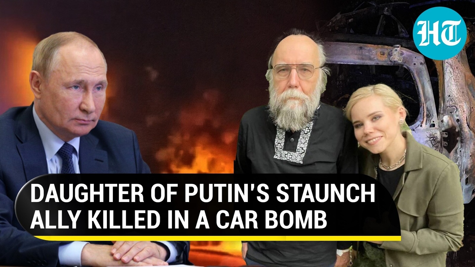 Daughter of Putin's 'brain' behind Ukraine war killed in car bomb ...