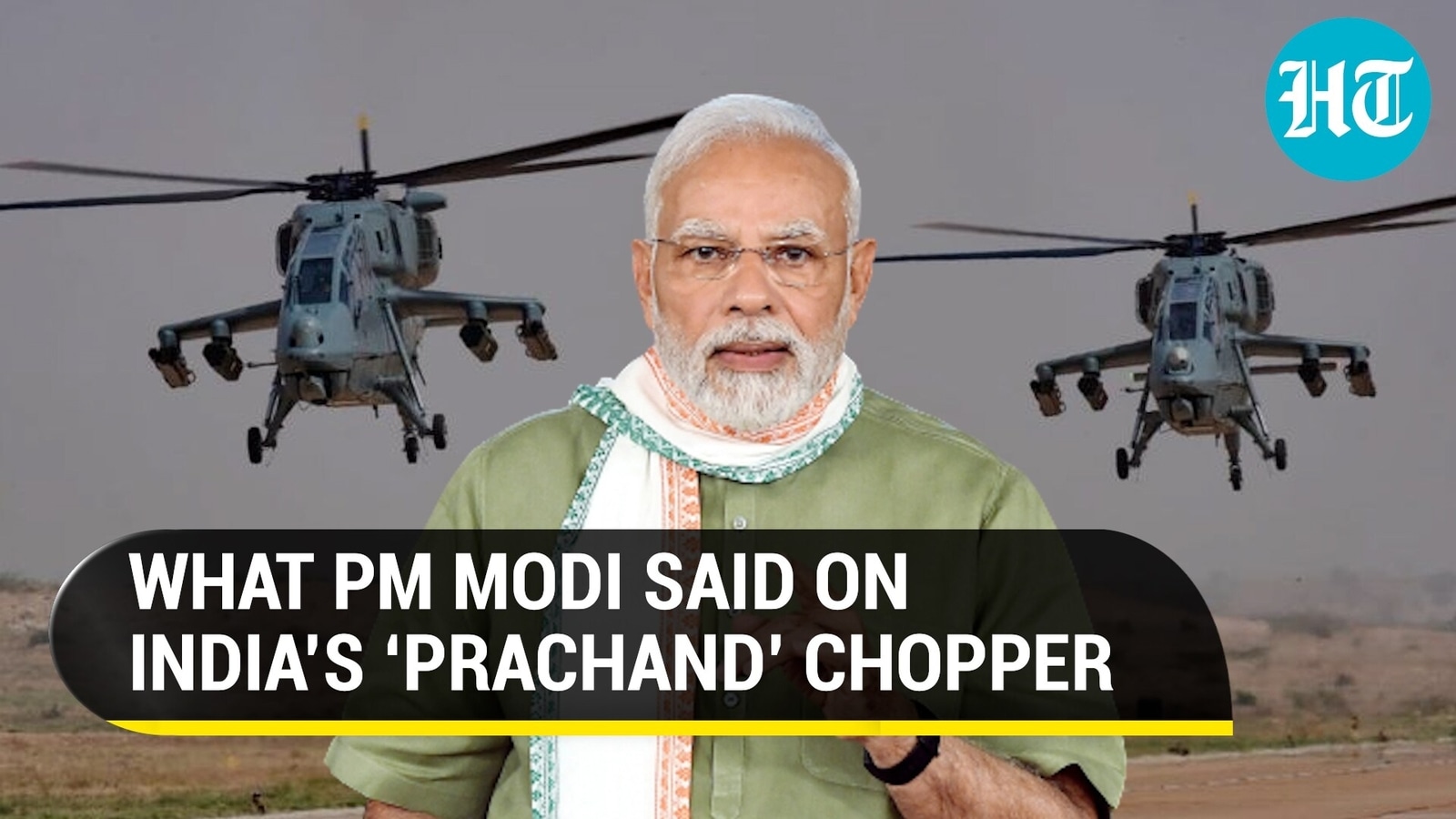 ‘Special moment’: PM Modi hails LCH 'Prachand', says symbolises India’s ...