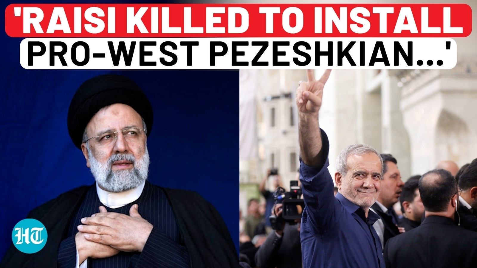 Iran: 'Raisi Killed To Put Pro-West Pezeshkian In Power' Rumours In ...
