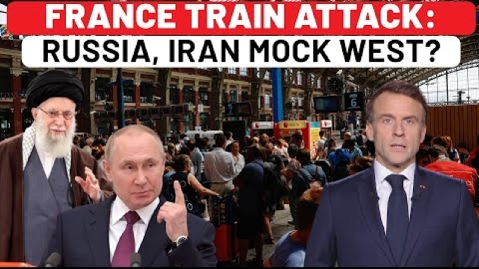 France Train Attack: Russia, Iran Mock West By Breaching Defences Amid ...