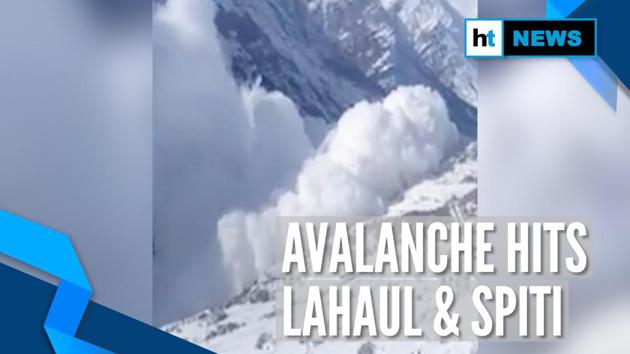 Watch: Avalanche hits Chandra valley in Himachal Pradesh’s Lahaul & Spiti | Hindustan Times