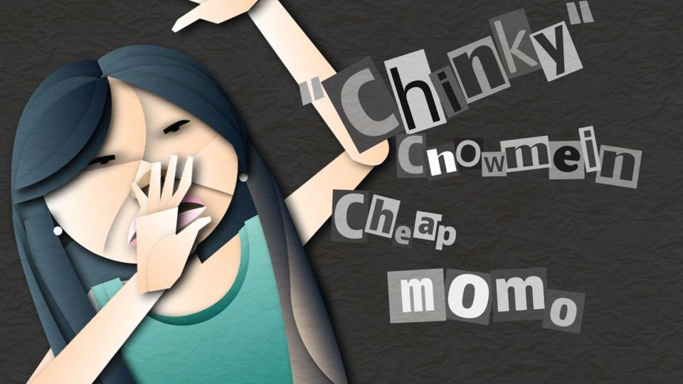 Let’s talk about racism | Don’t call us ‘chinky, momo, chowmein,’ says ...