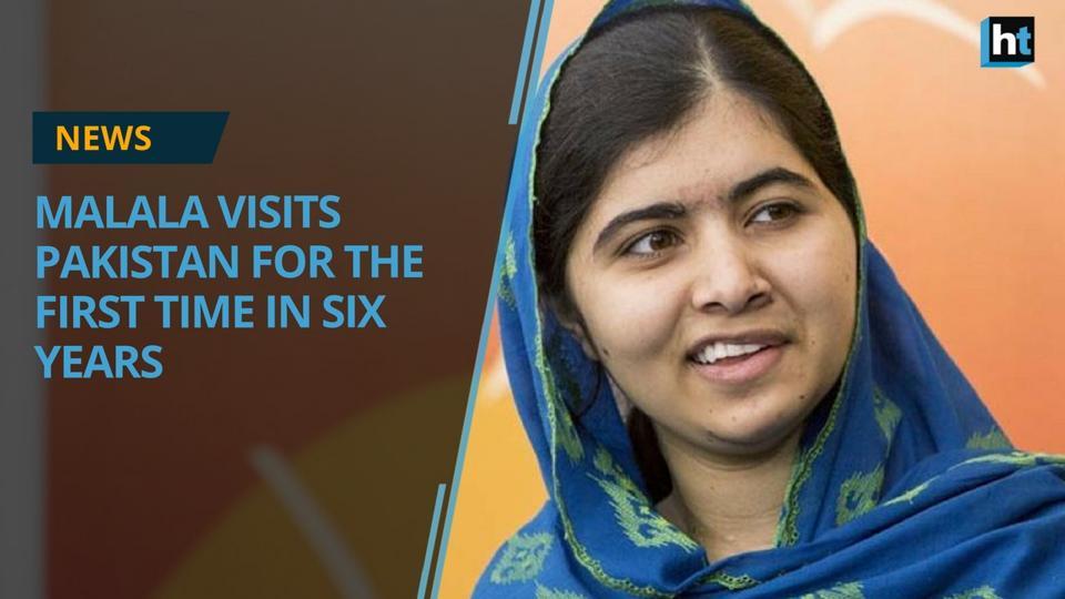Malala visits Pakistan after six years | Hindustan Times