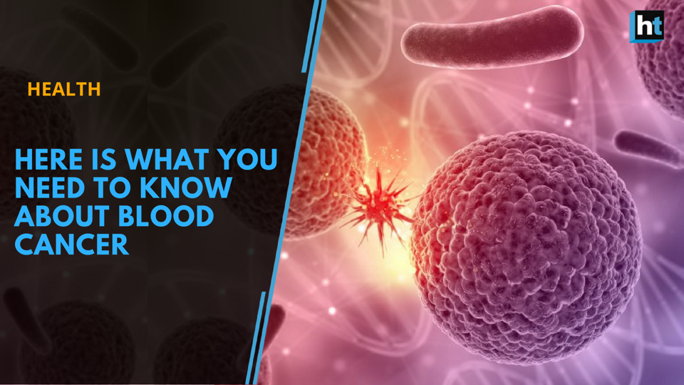 Here is what you need to know about blood cancer | Hindustan Times