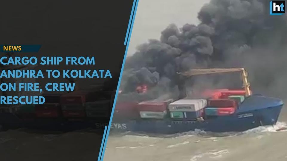 Cargo ship from Andhra to Kolkata on fire, crew rescued | Hindustan Times