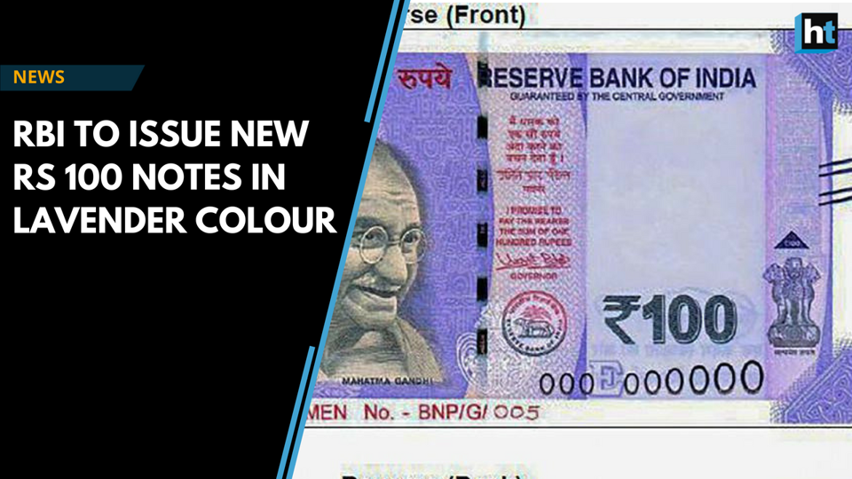 RBI to issue new Rs 100 notes in lavender colour | Hindustan Times
