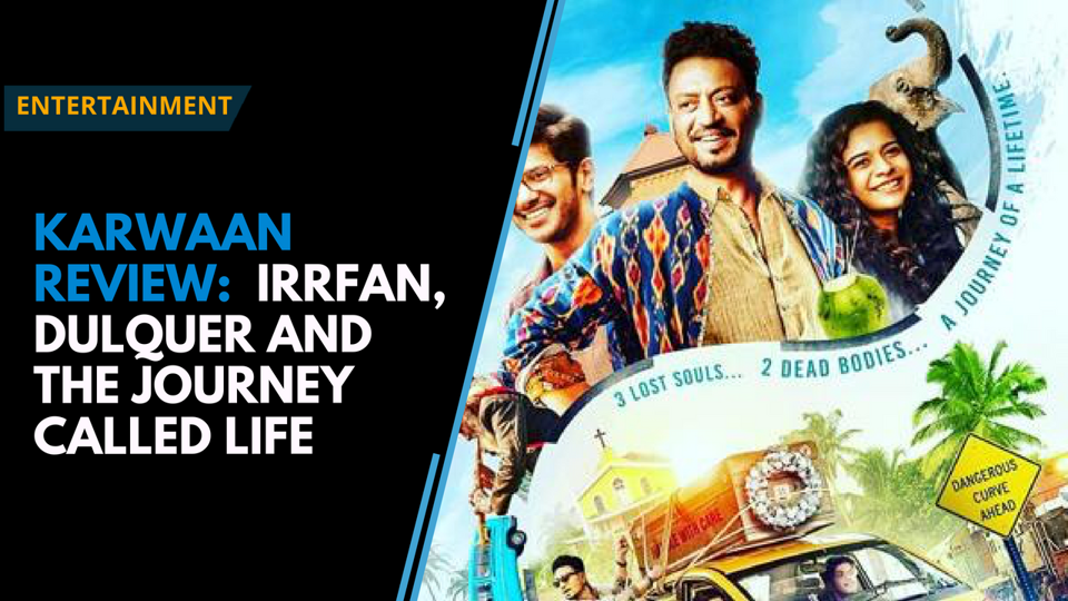 Karwaan Movie Review: Irrfan, Dulquer and the journey called life ...
