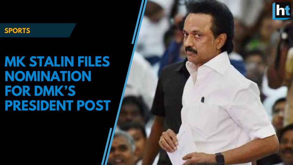 MK Stalin files nomination for DMK’s president post | Hindustan Times