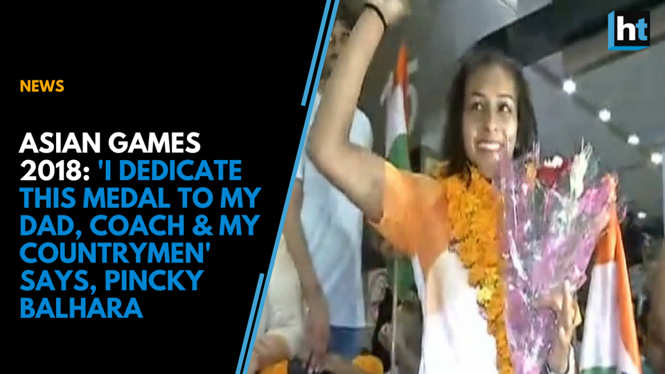 Asian Games 2018: ‘I dedicate this medal to my dad, coach and my ...