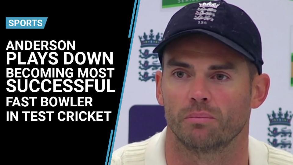 Anderson plays down becoming most successful fast bowler in Test ...