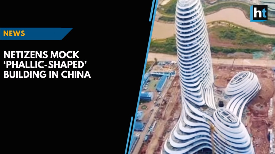 Netizens mock ‘phallic-shaped’ building in China | Hindustan Times