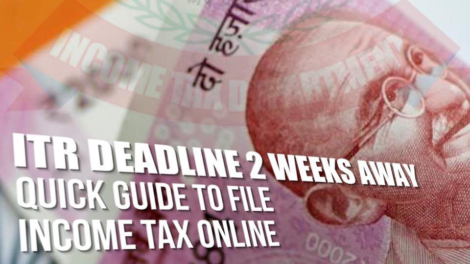 ITR deadline 2 weeks away | Quick guide to file income tax online ...