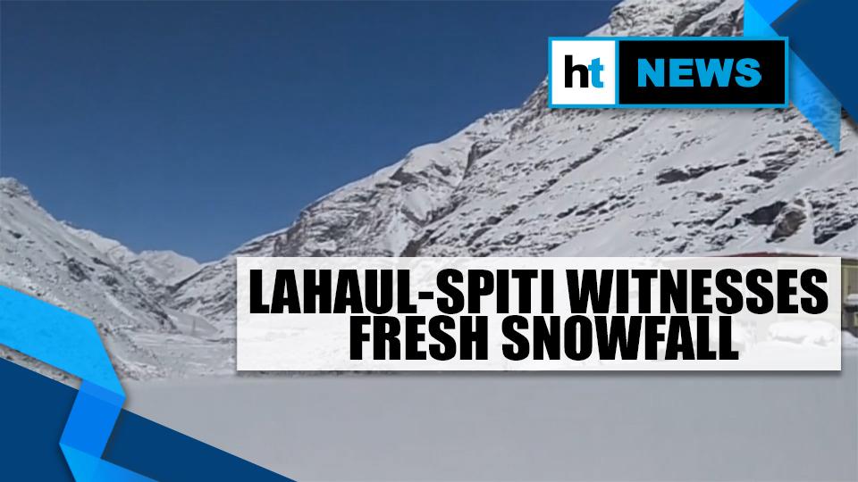 Himachal Pradesh’s Lahaul-Spiti witnesses fresh snowfall | Hindustan Times