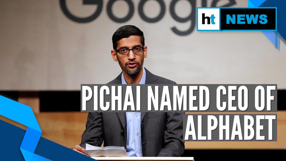 Google’s Sundar Pichai named CEO of parent firm Alphabet | Hindustan Times